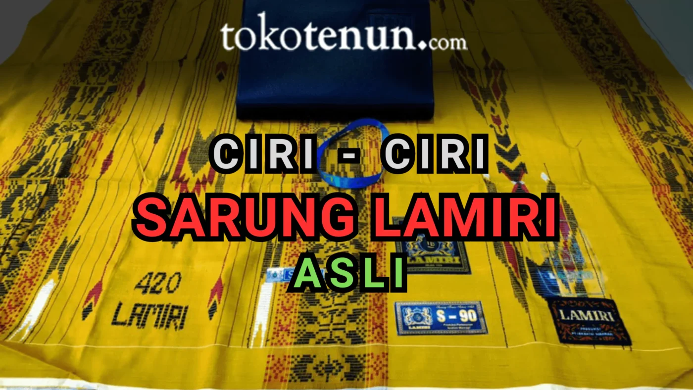 Ciri-ciri Sarung Lamiri Asli | Tokotenun.com